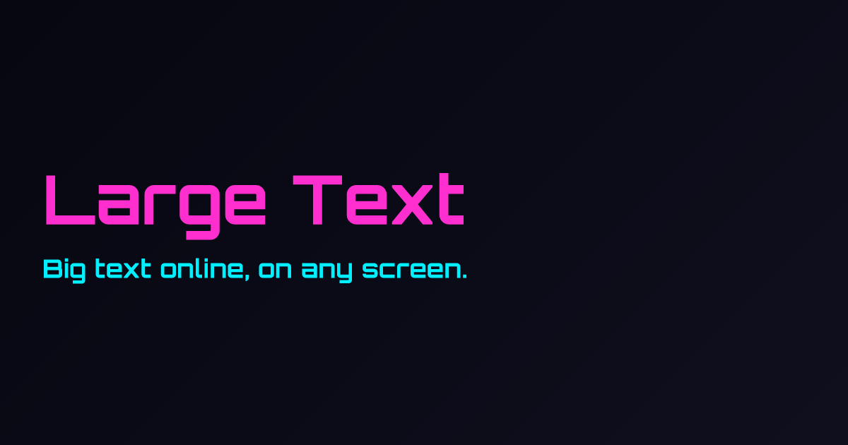 Large Text Display — Big Text on Any Screen | Large Text